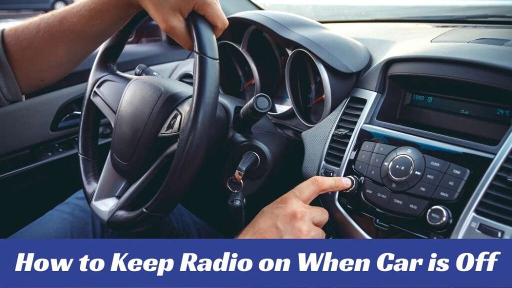 How to Keep Radio on When Car is Off? • The Car How